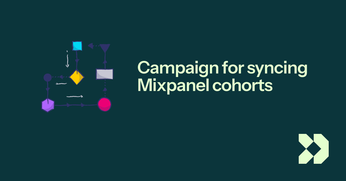 Campaign for syncing Mixpanel cohorts | Customer.io Docs